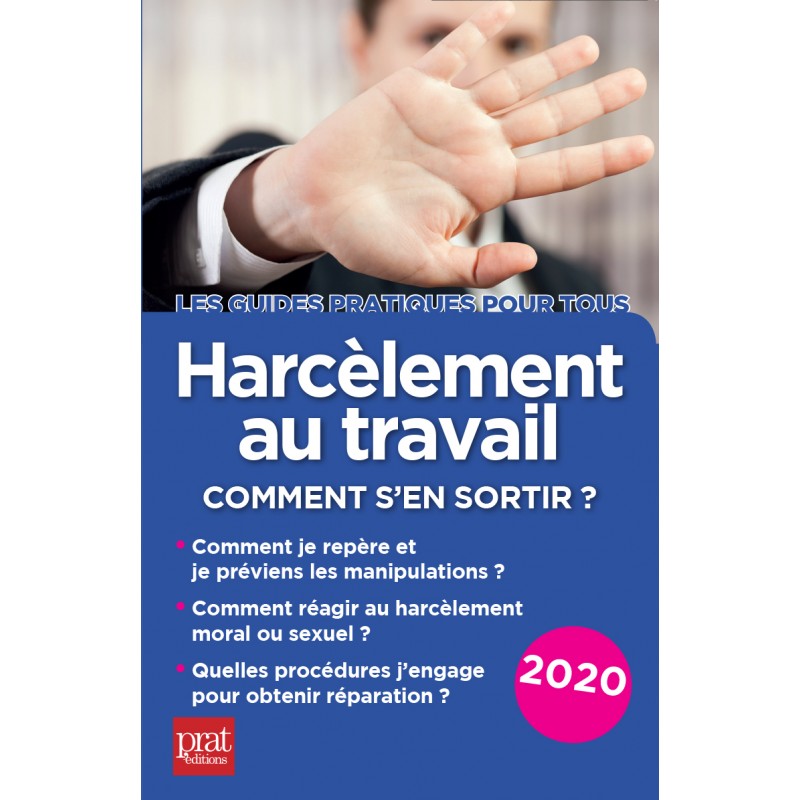 Harcèlement au travail - Comment s'en sortir ? 2020 Harcèlement au travail - Comment s'en sortir ? 2020